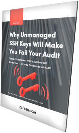 Why SSH Keys Will Make You Fail Your IT Audit: SSH Special Report