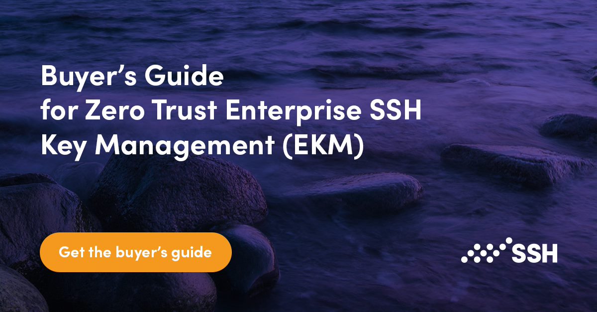 Zero Trust Enterprise SSH Key Management Buyer's Guide | SSH Zero Trust Enterprise SSH Key Management Buyer's Guide | SSH